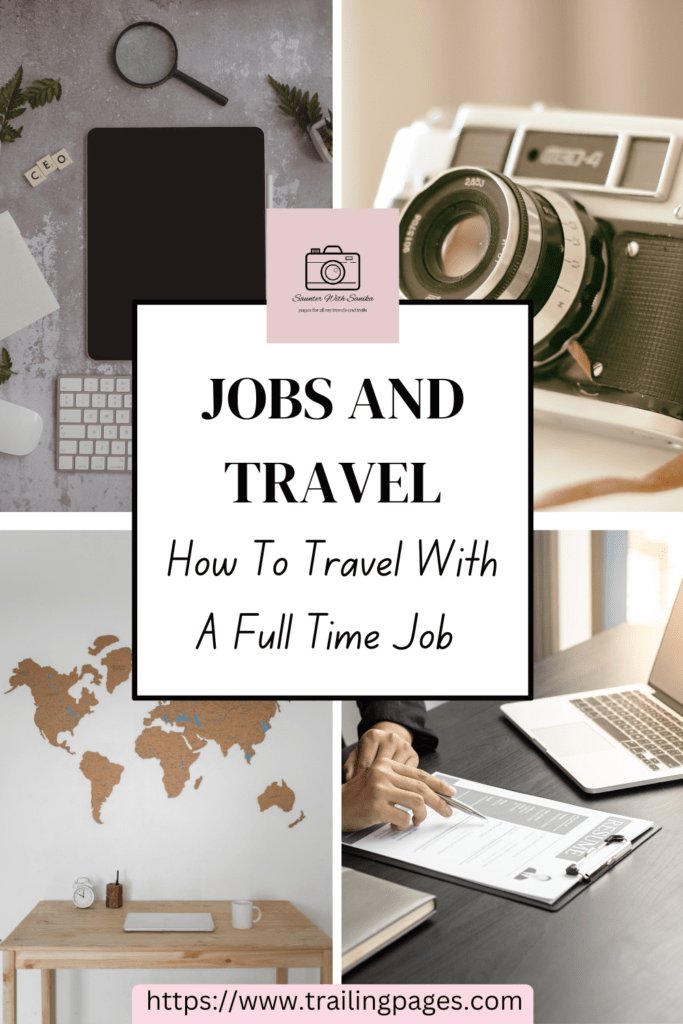 How To Travel With A Full Time Job - Saunter With Sanika