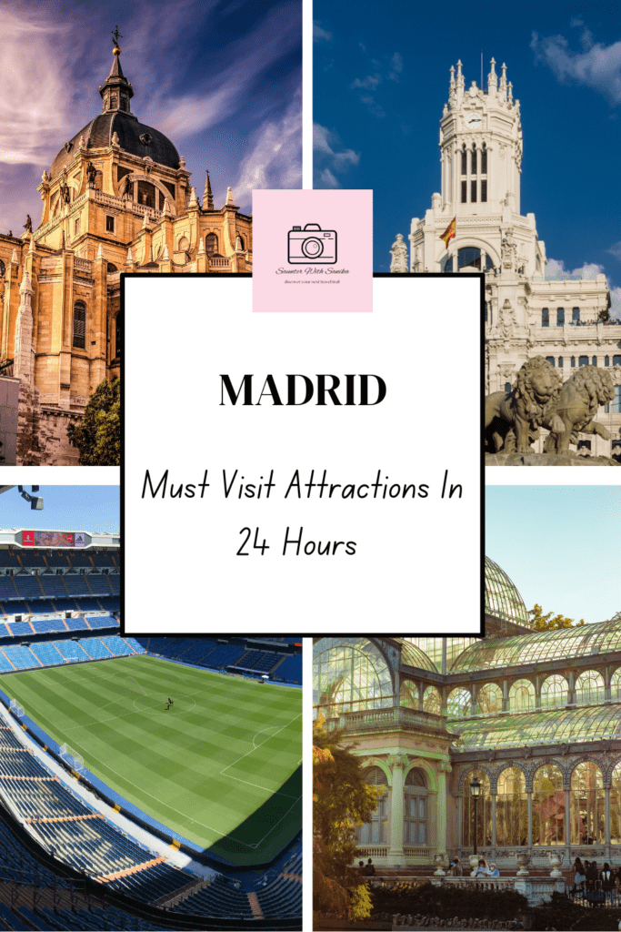 Must Visit Attractions In Madrid: Exploring The Spanish Capital In 24 ...